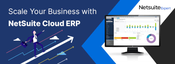 Why NetSuite Cloud ERP Matters for Growth in 2025?